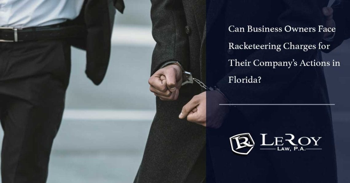 Can Business Owners Face Racketeering Charges For Their Company's Actions?