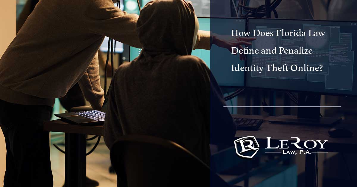 Florida Identity Theft Law: Definition, Online Penalties & Prevention