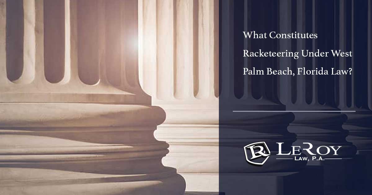 West Palm Beach Racketeering: Understanding Florida Law
