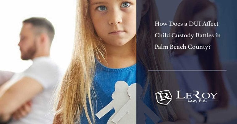How Does A DUI Affect Child Custody Battles In Palm Beach County?