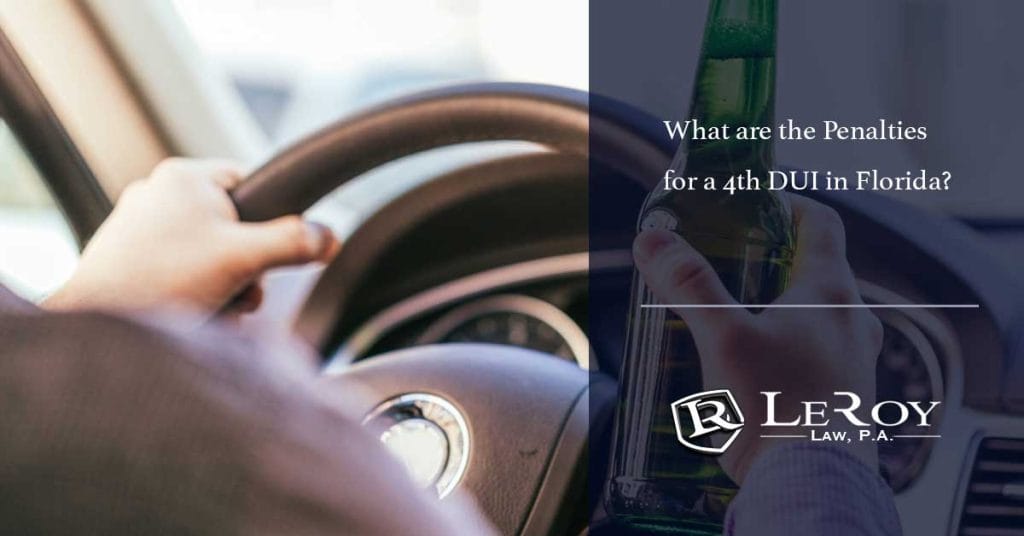 What Are The Penalties For A 4th DUI In Florida? - DUI Lawyer Tips
